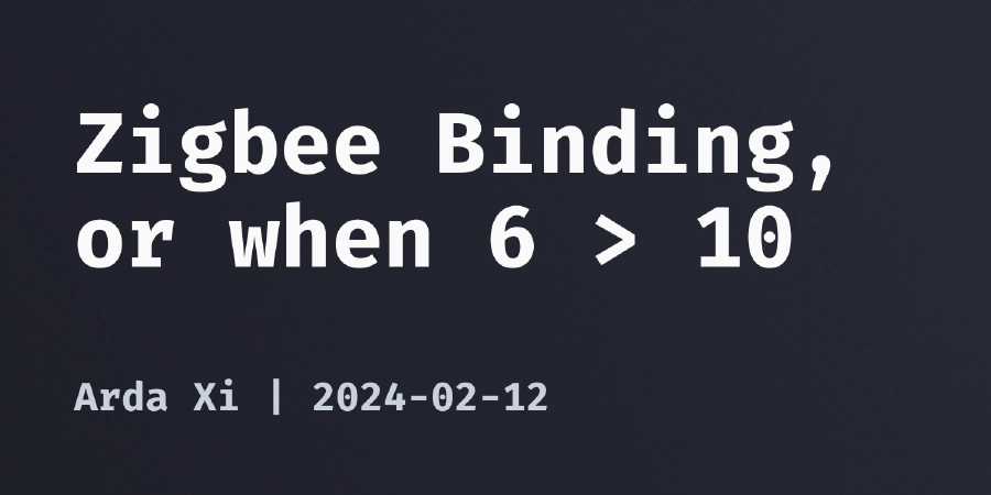 Zigbee Binding, or when 6 > 10 | Arda Xi